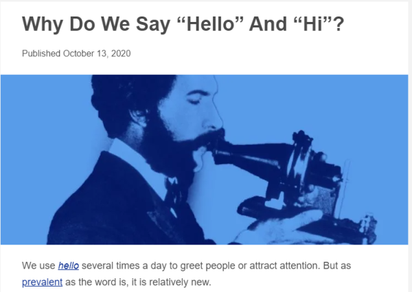 The inventor’s girlfriend's name was Hello, so it is said first on the ...