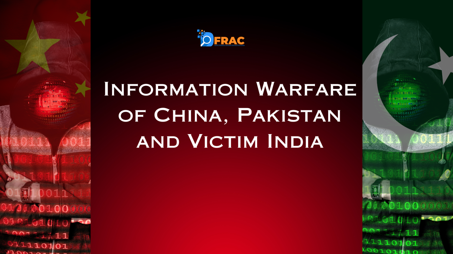 Information Warfare of China, Pakistan and Victim India - DFRAC_ORG